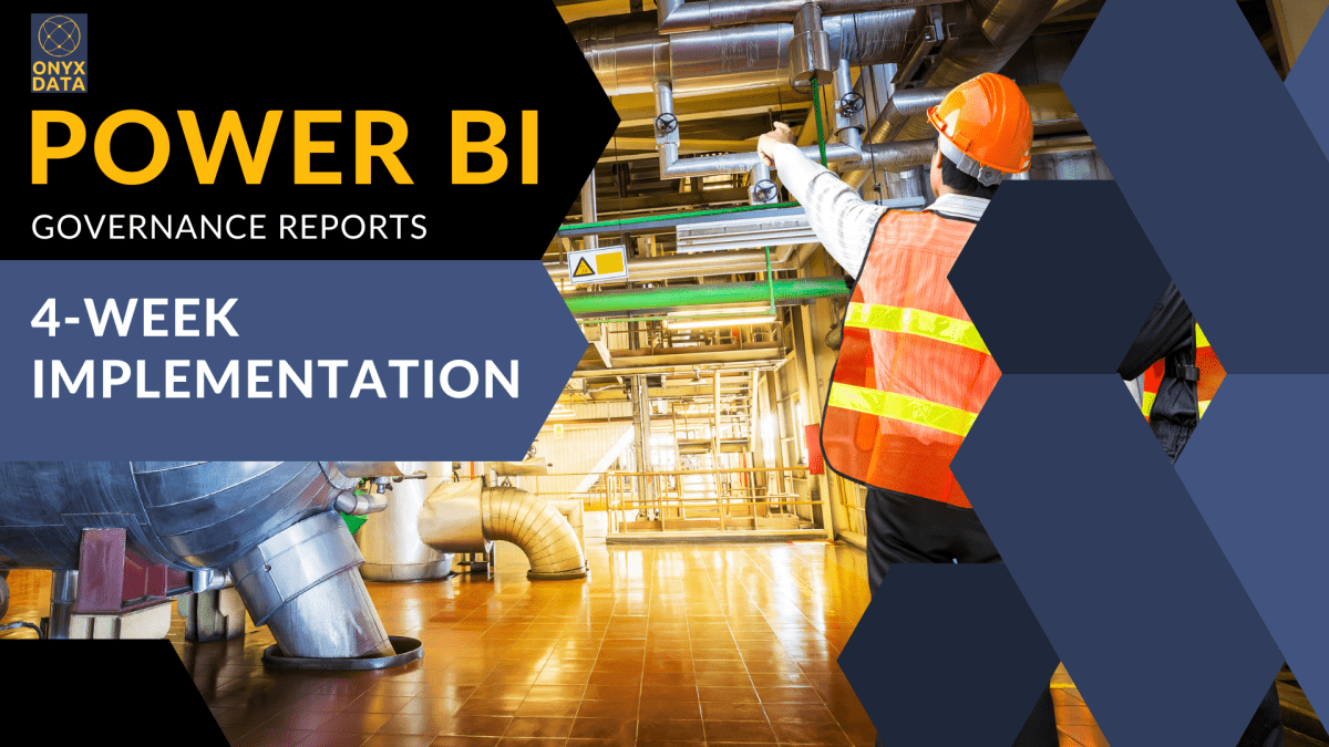 Power BI Governance reports: 4-Wk implementation - Onyx Data