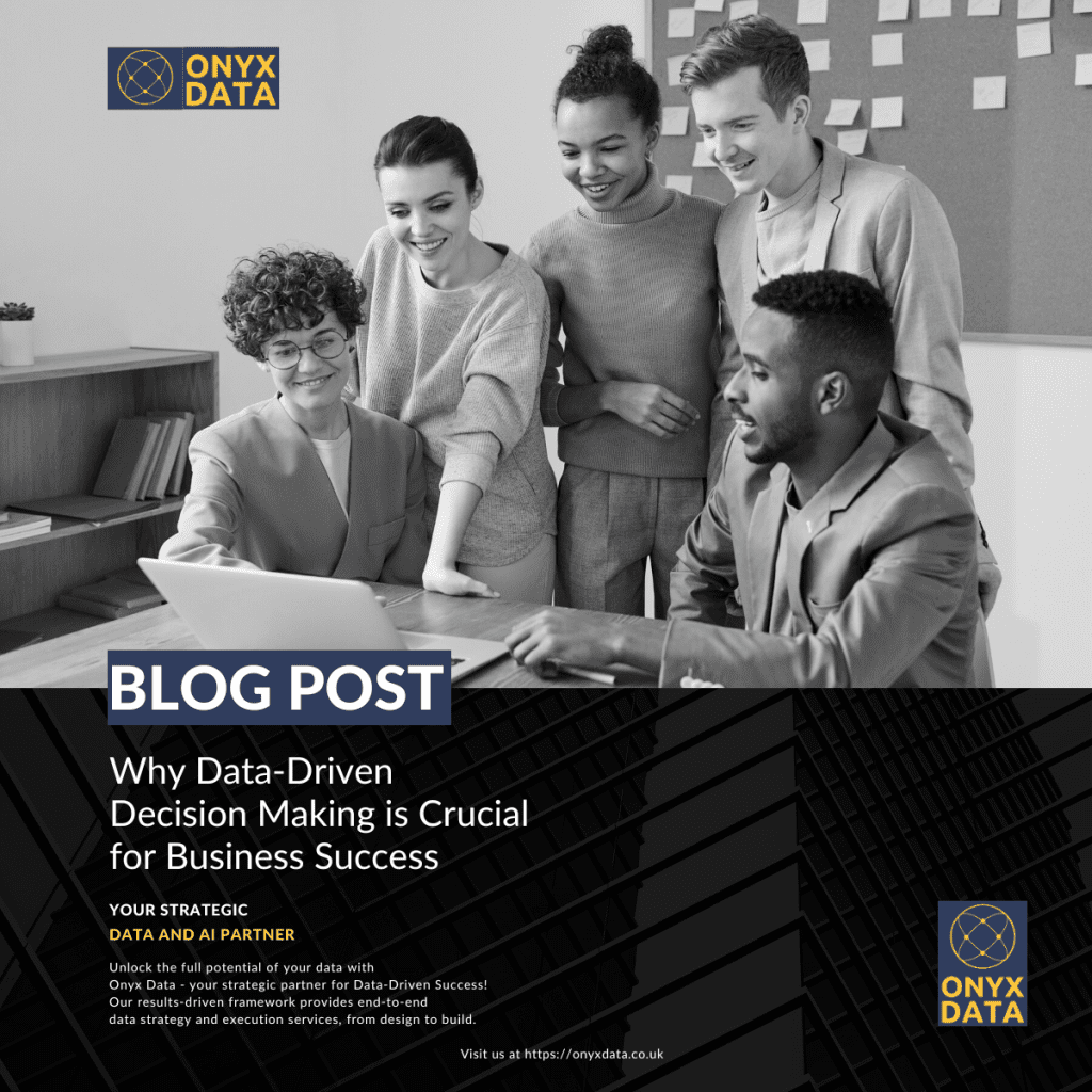 Why Data-Driven Decision Making is Crucial for Business Success - Onyx Data