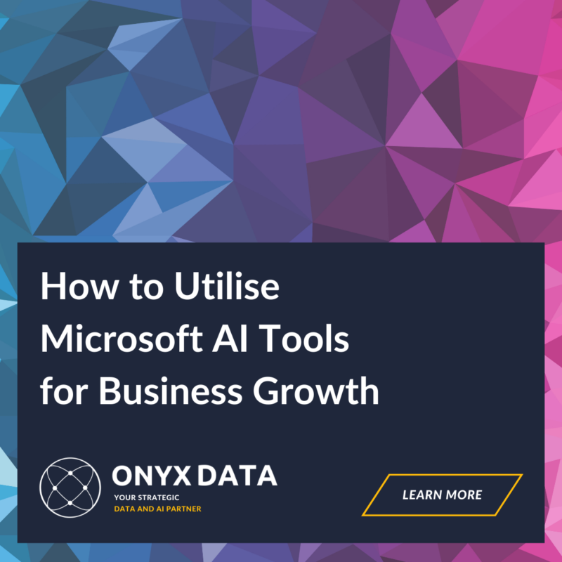 How to Utilise Microsoft AI Tools for Business Growth - Onyx Data
